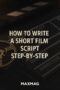 How to Write a Short Film Script Step-by-Step