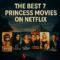 The 7 Best Princess Movies on Netflix: Magical Royal Tales