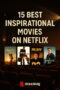 15 Best Inspirational Movies on Netflix – Uplifting Stories to Stream
