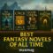 25 Best Fantasy Novels of All Time: From Tolkien to Modern Epics