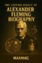 Alexander Fleming Biography & the Birth of Penicillin