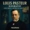 Louis Pasteur Biography: Germ Theory, Vaccines & Legacy