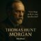 Thomas Hunt Morgan Biography: Father of Gene Mapping